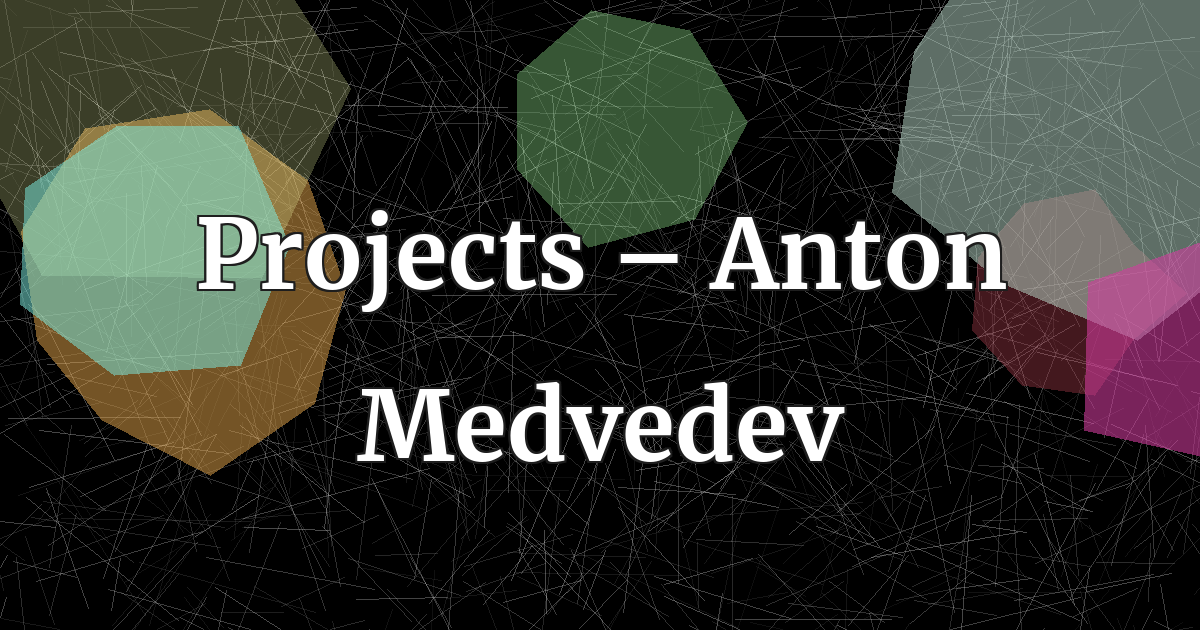 Projects – Anton Medvedev